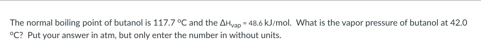 Solved The normal boiling point of butanol is 117.7 °C and | Chegg.com