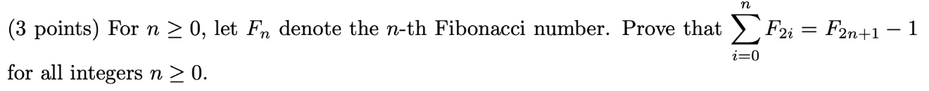Solved For n≥0, ﻿let Fn ﻿denote the n-th Fibonacci number. | Chegg.com
