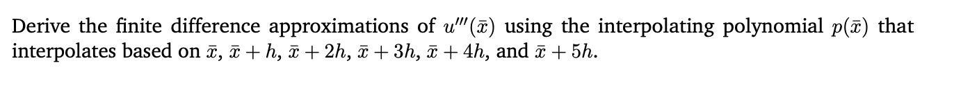 Solved Derive the finite difference approximations of | Chegg.com