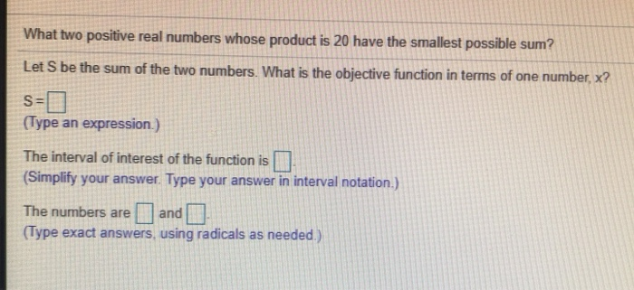 Solved What two positive real numbers whose product is 20 | Chegg.com