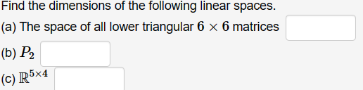 Solved Find the dimensions of the following linear spaces. | Chegg.com
