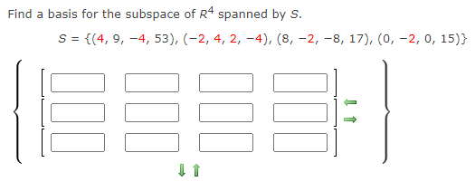 Solved Find a basis for the subspace of R4 spanned by S. S = | Chegg.com