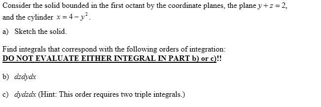 Solved Consider the solid bounded in the first octant by the | Chegg.com