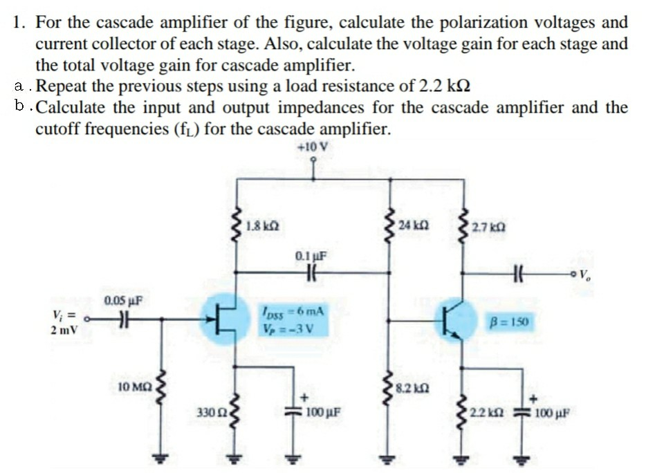 Solved 1. For the cascade amplifier of the figure, calculate | Chegg.com