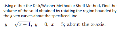 Solved Using either the Disk/Washer Method or Shell Method, | Chegg.com