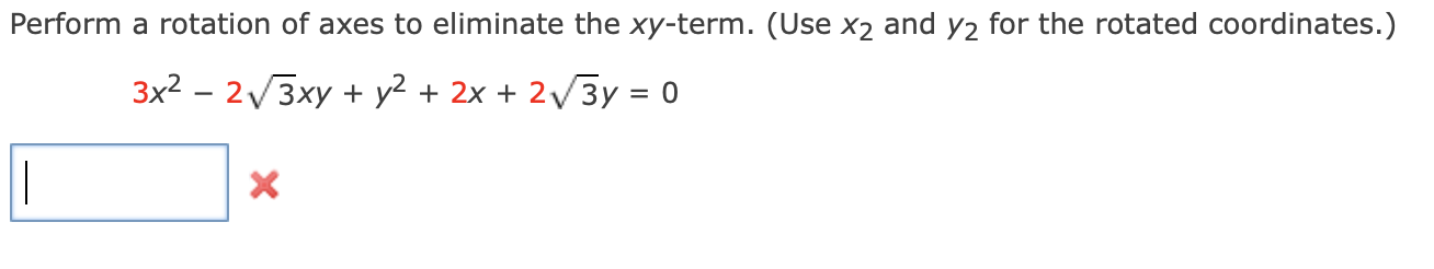 Solved Perform a rotation of axes to eliminate the xy-term. | Chegg.com