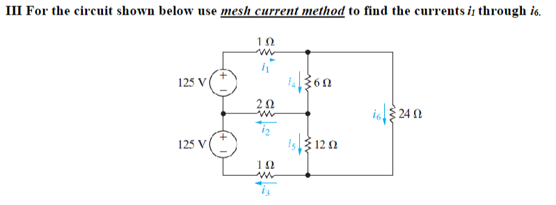 Solved III For the circuit shown below use mesh current | Chegg.com