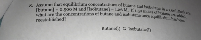 Solved Assume that equilibrium concentrations of butane and | Chegg.com