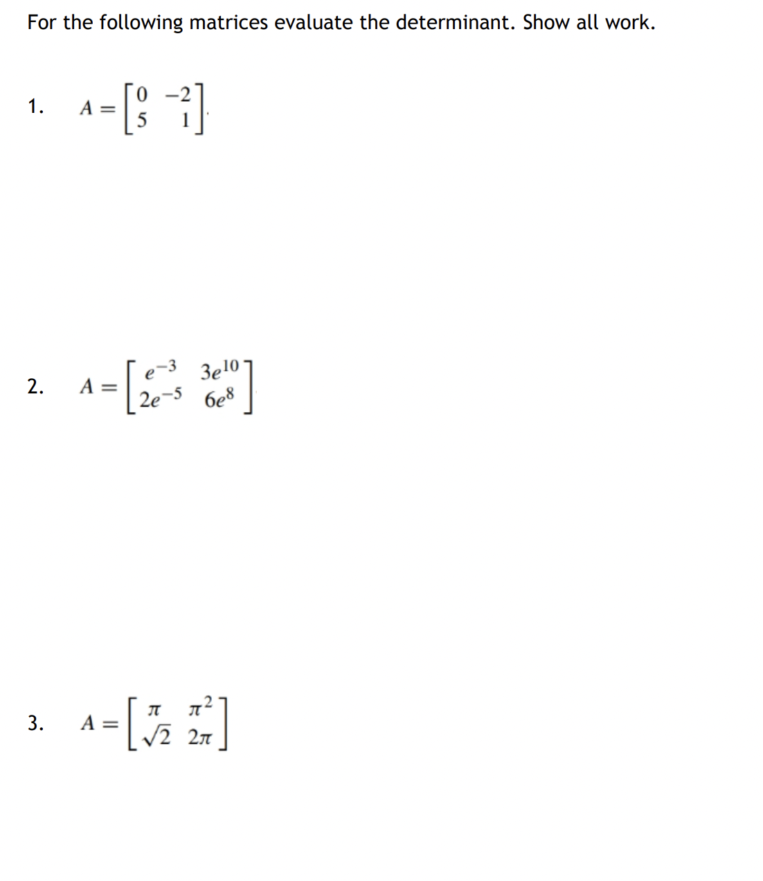 Solved For the following matrices evaluate the determinant. | Chegg.com