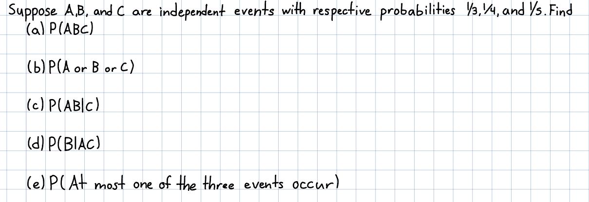 Solved Suppose A,B, and C are independent events with | Chegg.com