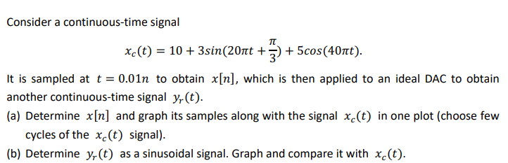 Solved Consider a continuous-time signal TT = Xc(t) = 10 + | Chegg.com