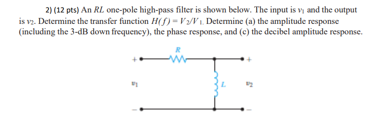 Solved 2) (12 pts) An RL one-pole high-pass filter is shown | Chegg.com