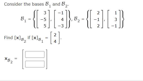 Solved Consider the bases B1 and B2. | Chegg.com