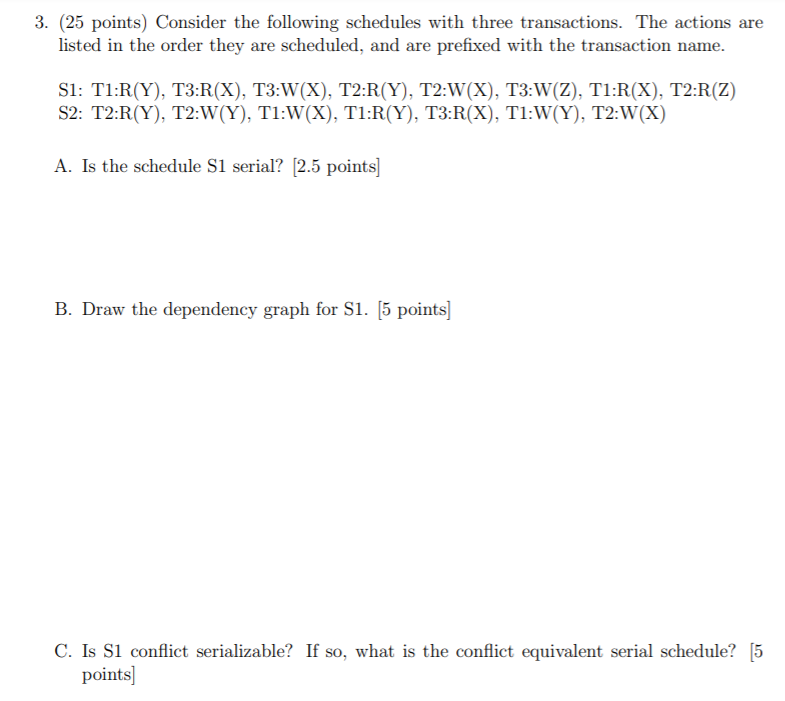 Solved 3. (25 points) Consider the following schedules with | Chegg.com
