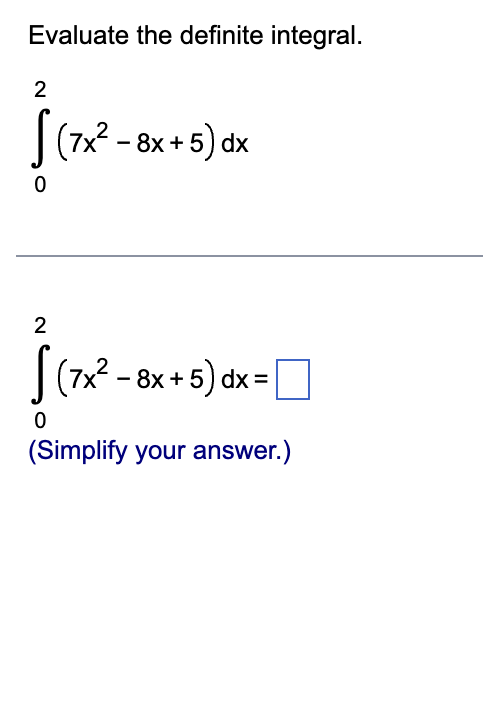 Solved Evaluate the definite integral. ∫02(7x2−8x+5)dx | Chegg.com