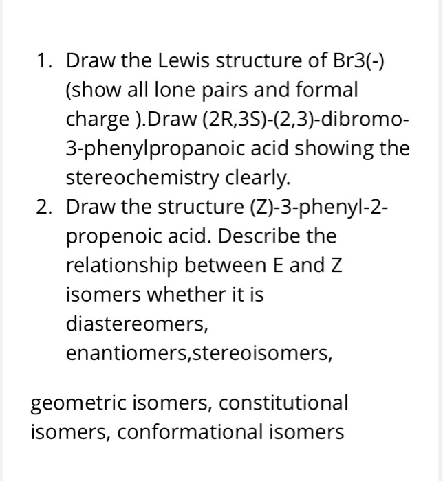 Solved 1. Draw the Lewis structure of Br3(-) (show all lone | Chegg.com