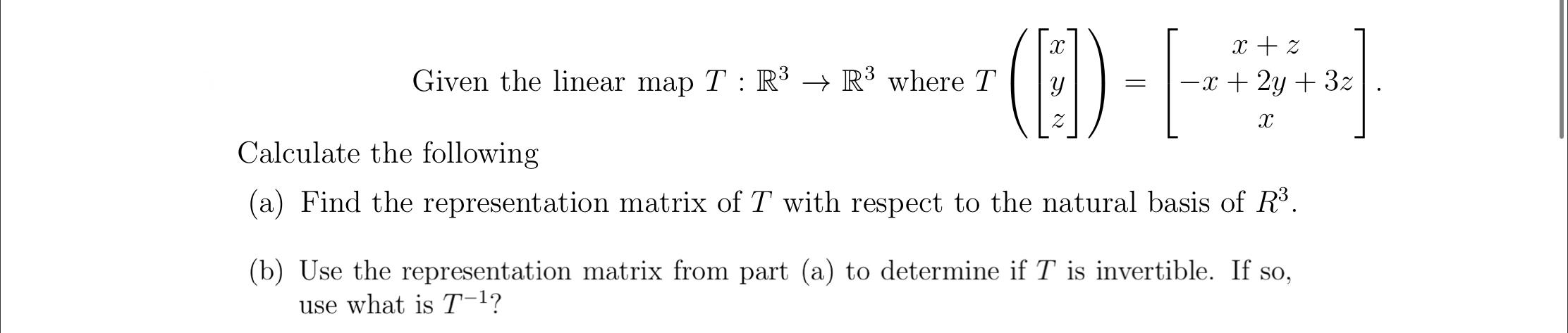 Solved Given the linear map T:R3→R3 where | Chegg.com
