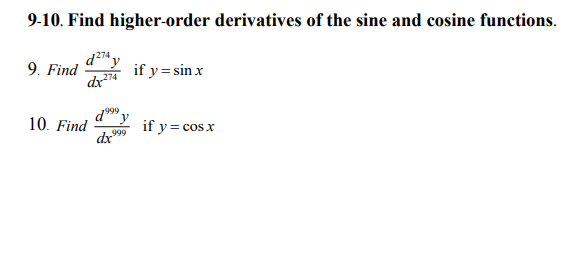 Solved 9-10. Find higher-order derivatives of the sine and | Chegg.com
