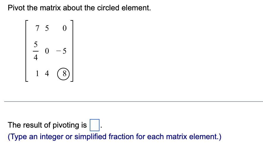 Solved Pivot the matrix about the circled element. | Chegg.com