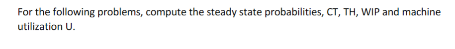 Solved solve for Cycle Time, Throughput, Work in process and | Chegg.com