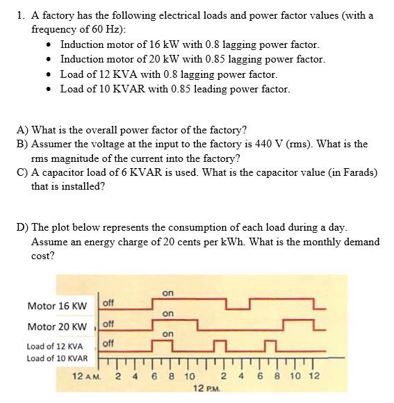 Solved 1. A factory has the following electrical loads and | Chegg.com