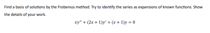 Solved Find a basis of solutions by the Frobenius method. | Chegg.com