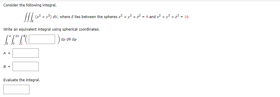 Solved Consider the following integral. ∭E(x2+y2)dV, where E | Chegg.com Solved Consider the following integral. ∭E(x2+y2)dV, where E | Chegg.com