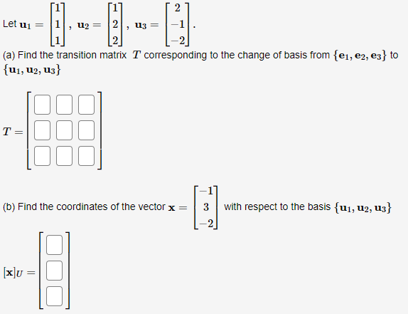 Solved Let u1=⎣⎡111⎦⎤,u2=⎣⎡122⎦⎤,u3=⎣⎡2−1−2⎦⎤. (a) Find the | Chegg.com