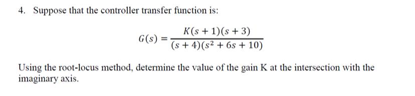 Solved 4. Suppose that the controller transfer function is: | Chegg.com
