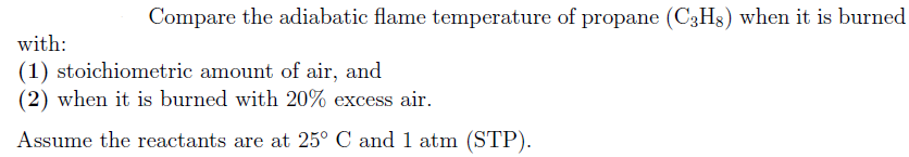 Solved Compare the adiabatic flame temperature of propane | Chegg.com