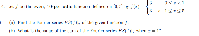 Solved 4. Let f be the even, 10-periodic function defined on | Chegg.com