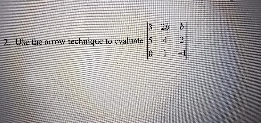 Solved 13 2b b 2. Use the arrow technique to evaluate 5 4 2 | Chegg.com