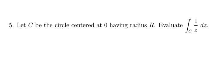 Solved 5. Let C be the circle centered at 0 having radius R. | Chegg.com