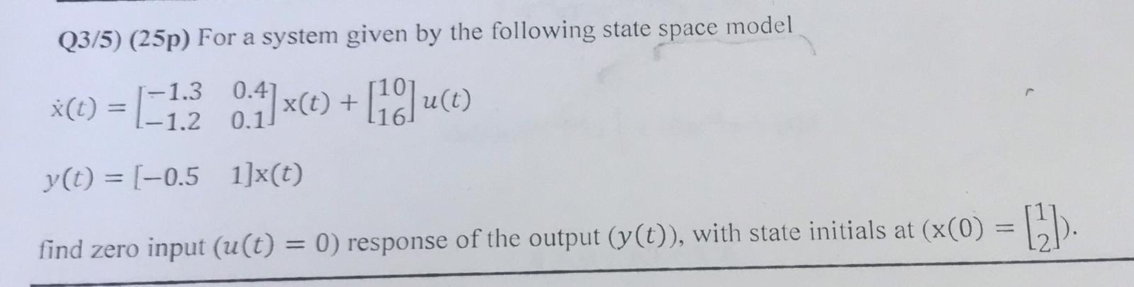 Solved Q3/5) (25p) For a system given by the following state | Chegg.com