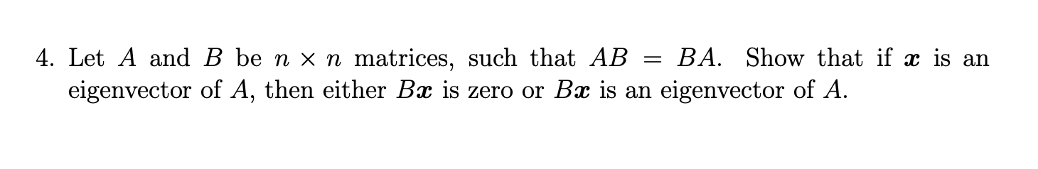 Solved 4. Let A and B be n x n matrices, such that AB = BA. | Chegg.com