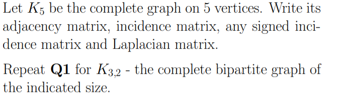 Solved Let K3,2 be the complete graph on 5 vertices. Write | Chegg.com