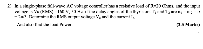 Solved 2) In a single-phase full-wave AC voltage controller | Chegg.com