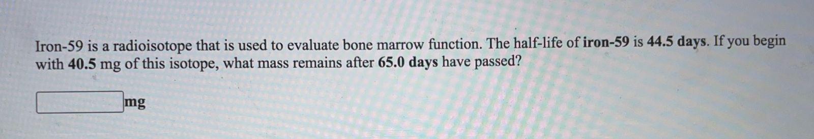 Solved Iron-59 is a radioisotope that is used to evaluate | Chegg.com