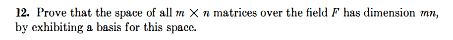 Solved 12. Prove that the space of all m X n matrices over | Chegg.com