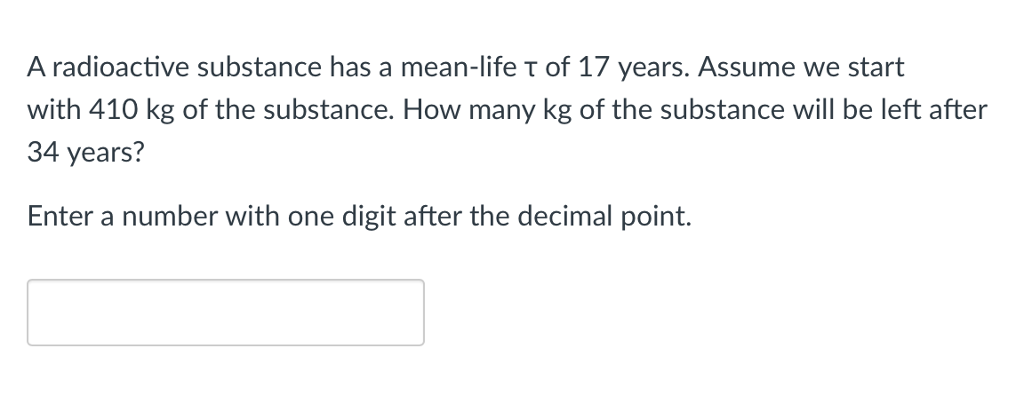 Solved A radioactive substance has a mean-life T of 17 | Chegg.com
