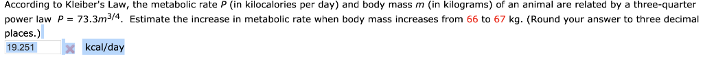 Solved According to Kleiber's Law, the metabolic rate P (in | Chegg.com