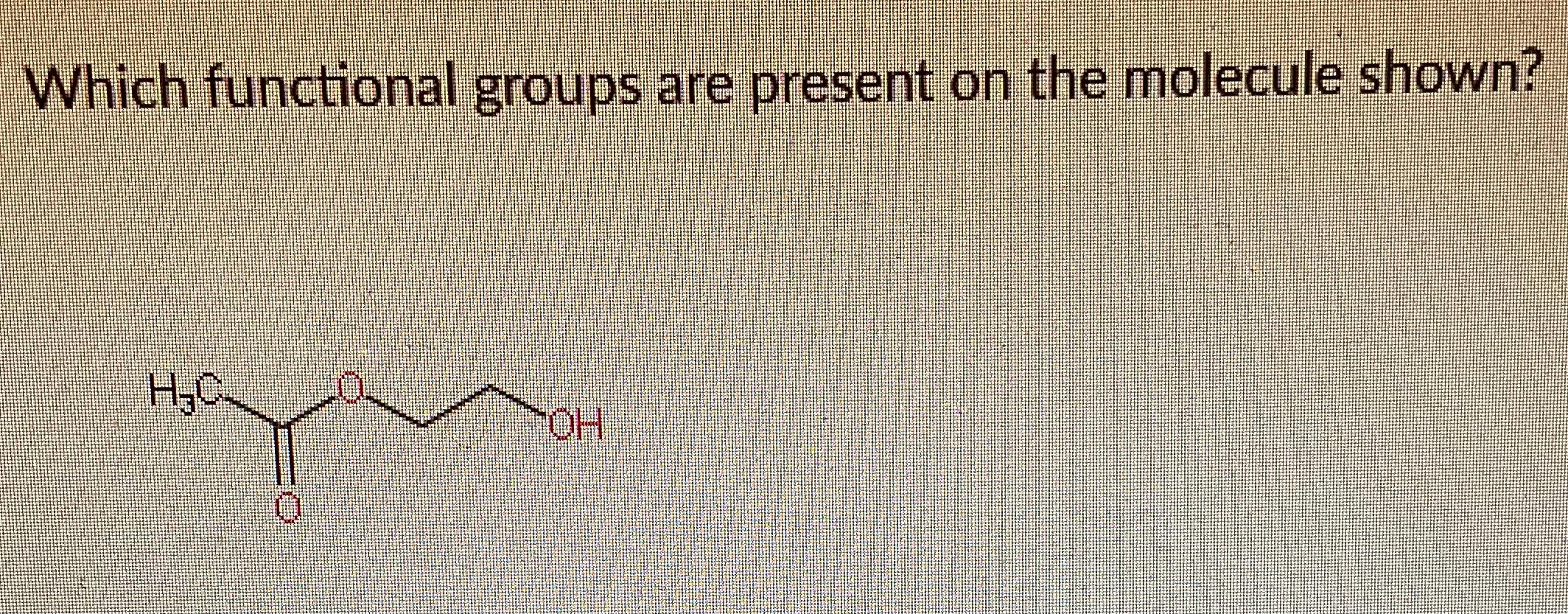 Solved Which functional groups are present on the molecule | Chegg.com