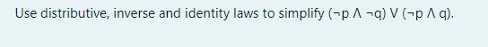 Solved Use distributive, inverse and identity laws to | Chegg.com