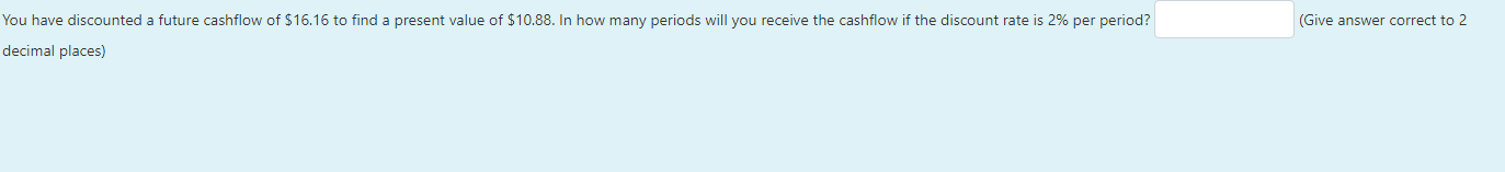 Solved (Give answer correct to 2 You have discounted a | Chegg.com