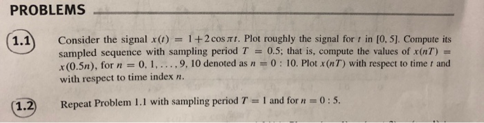Solved PROBLEMS 1.1) Consider the signal x(t) = 1 + 2 cos | Chegg.com