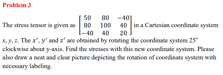 Solved Problem 3 50 80 -407 The stress tensor is given as 80 | Chegg.com