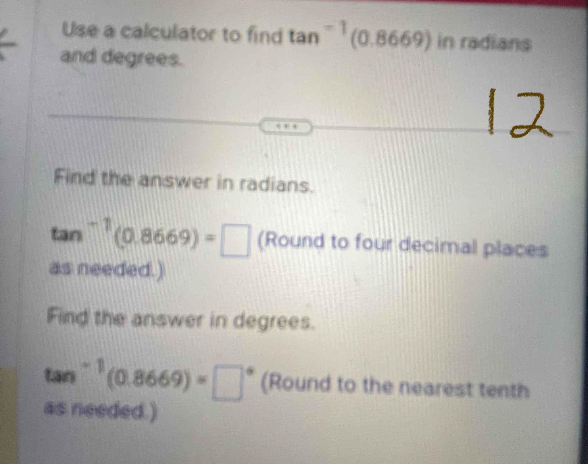 Solved Use a calculator to ﻿find tan-1(0.8669) in | Chegg.com