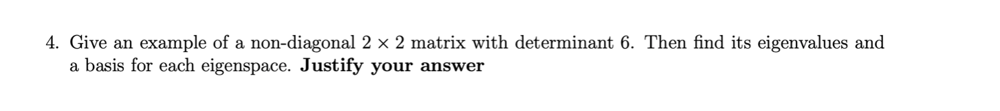 Solved 4. Give an example of a non-diagonal 2 x 2 matrix | Chegg.com