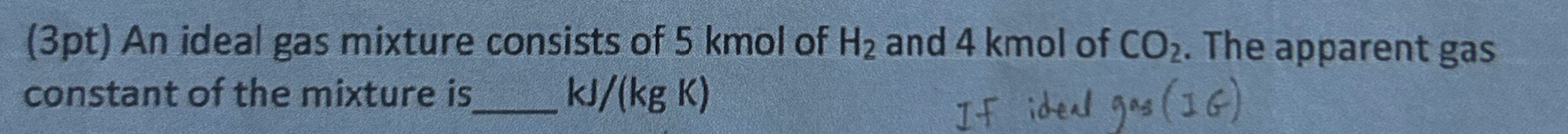 Solved (3pt) An ideal gas mixture consists of 5kmol of H2 | Chegg.com