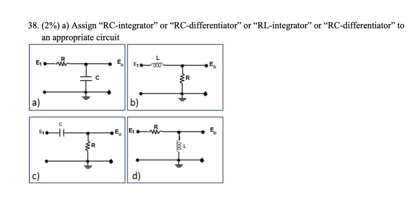 Solved 38. (2%) a) Assign “RC-integrator” or | Chegg.com